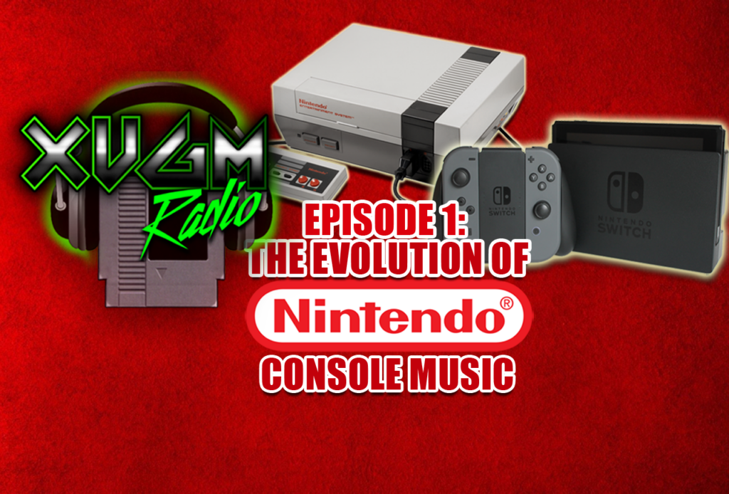 Episode 1 – The Evolution of Nintendo Console Music – XVGM Radio